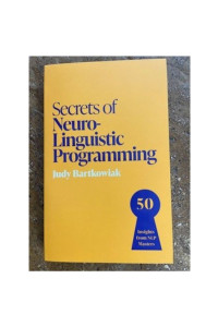 Secrets of Neuro-Linguistic Programming - The Association for Neuro Linguistic Programming